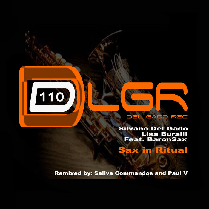 Sax In Ritual | Silvano Del gado, Lisa Buralli, Baron Sax | Del Gado ...