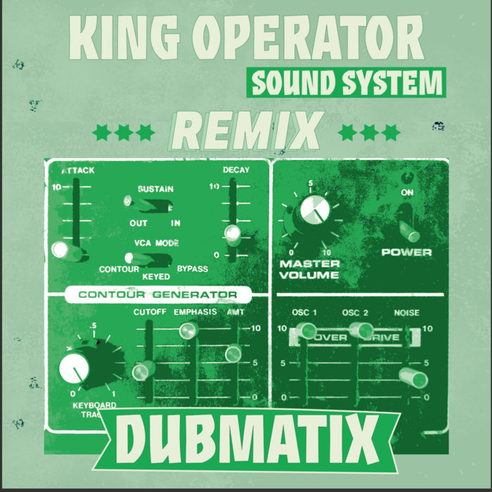 DUBMATIX REMIX | King Operator Sound System