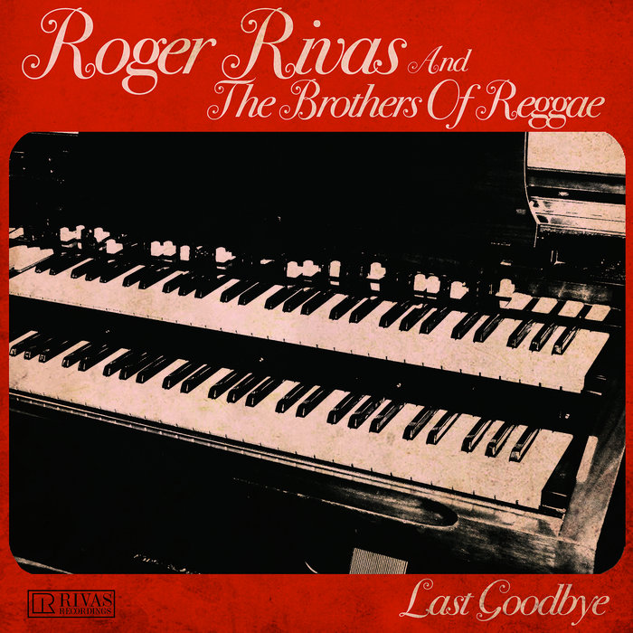 Last Goodbye | Roger Rivas & The Brothers Of Reggae | Roger Rivas