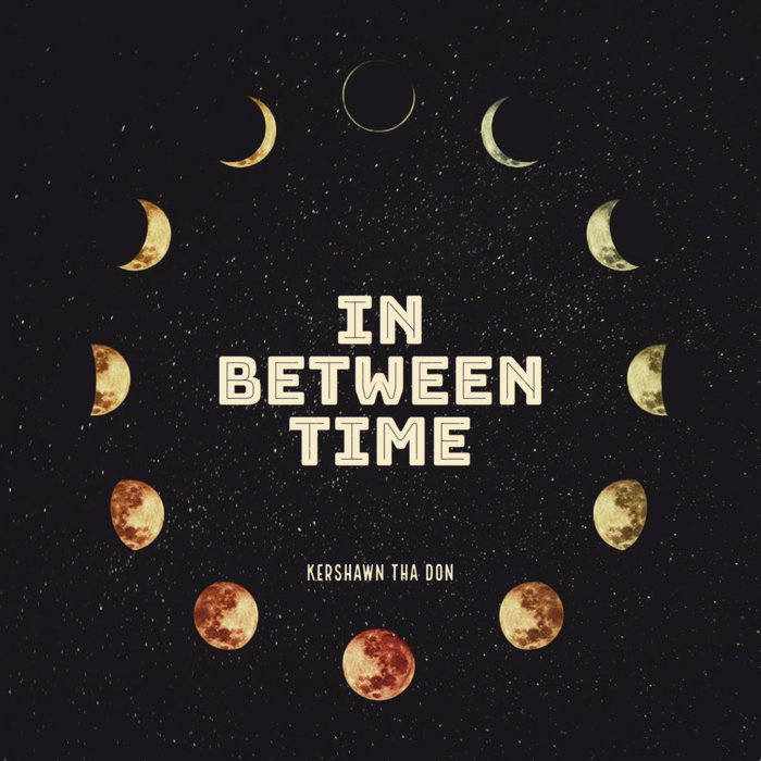 In Between Time | Kershawn Tha Don