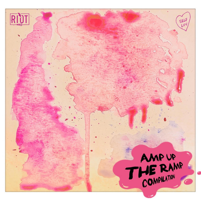 AMP UP THE RAMP compilation | SELF LUV RECORDS