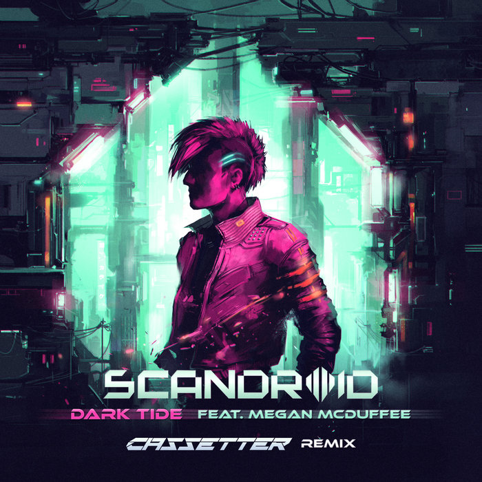 Dark Tide (feat. Megan McDuffee) [Cassetter Remix] [Single] | Scandroid