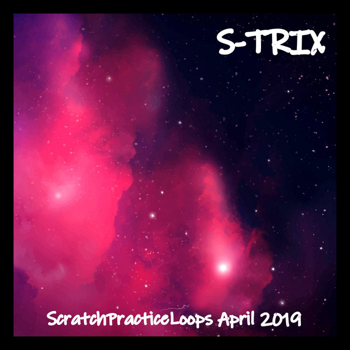 S-TRIX - Scratch Practice Loops April 2019 | S-TRIX & THE AVA ALLSPORES