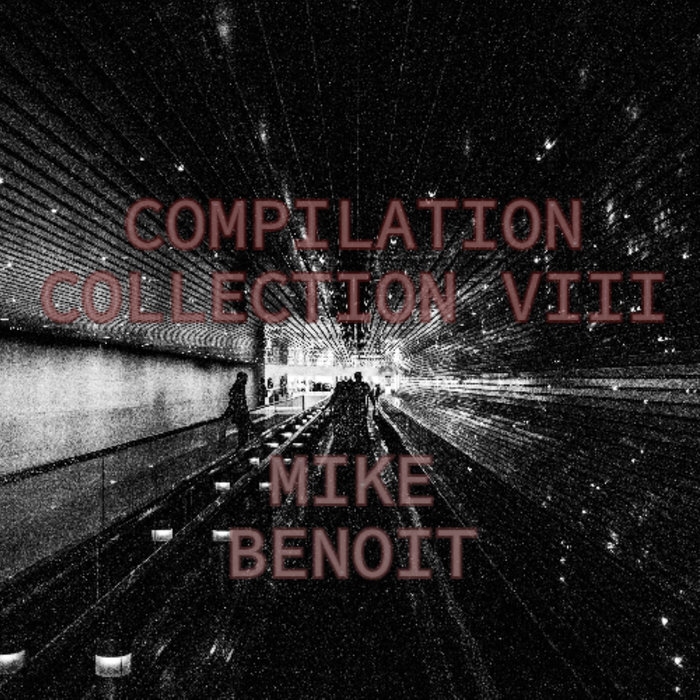 Compilation Collection VIII | Mike Benoit