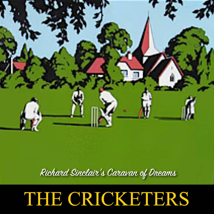 Cricketers | Richard Sinclair's Caravan of Dreams | Richard Sinclair