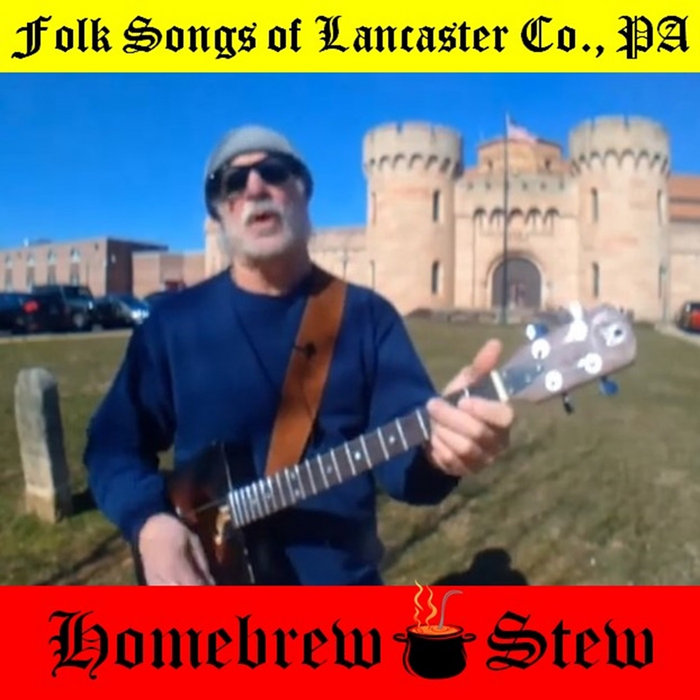 7. Folk Songs of Lancaster Co., PA (Album #5) 2023 | Homebrew Stew