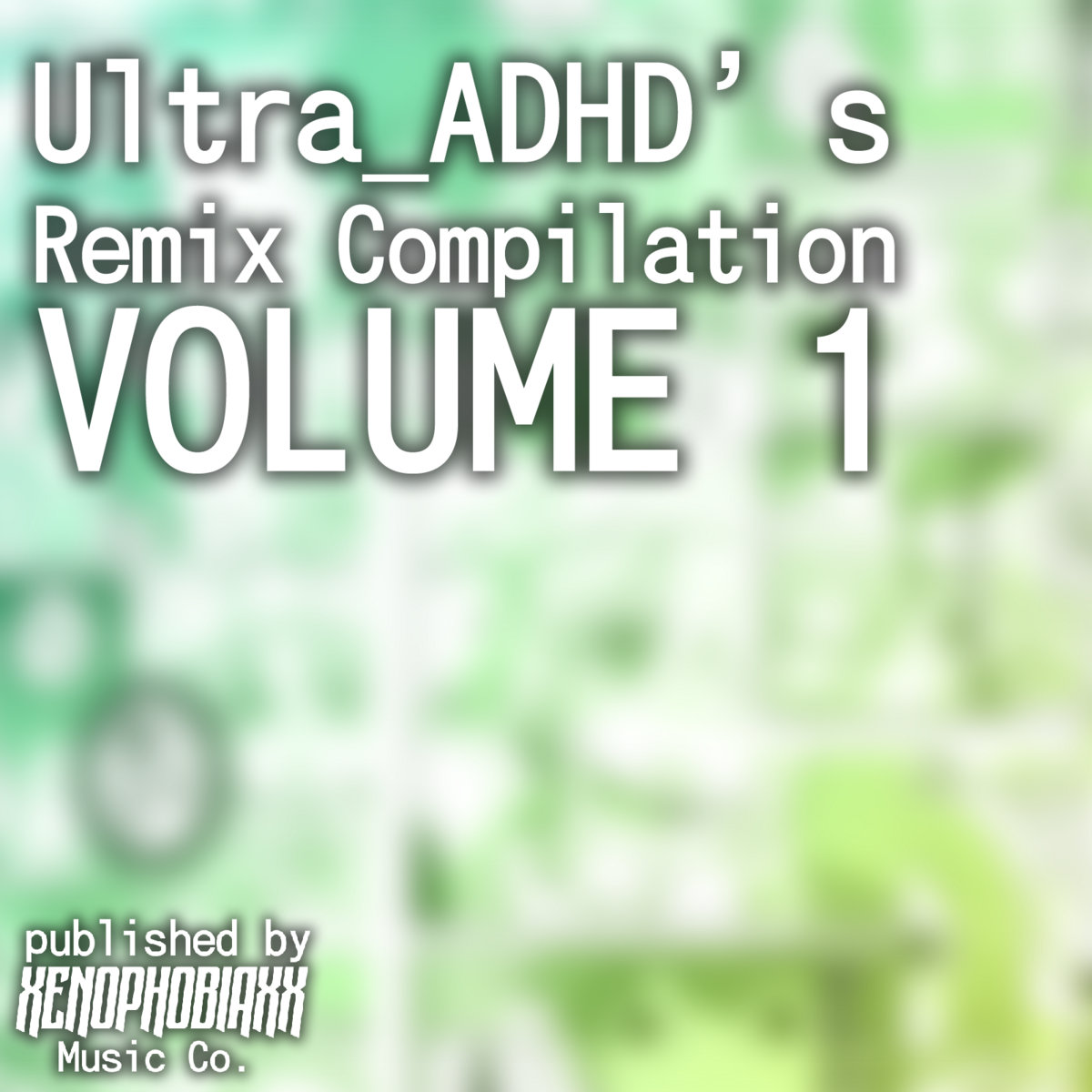 Ultra_ADHD's Remix Compilation, Volume 1 | Jairus Bona
