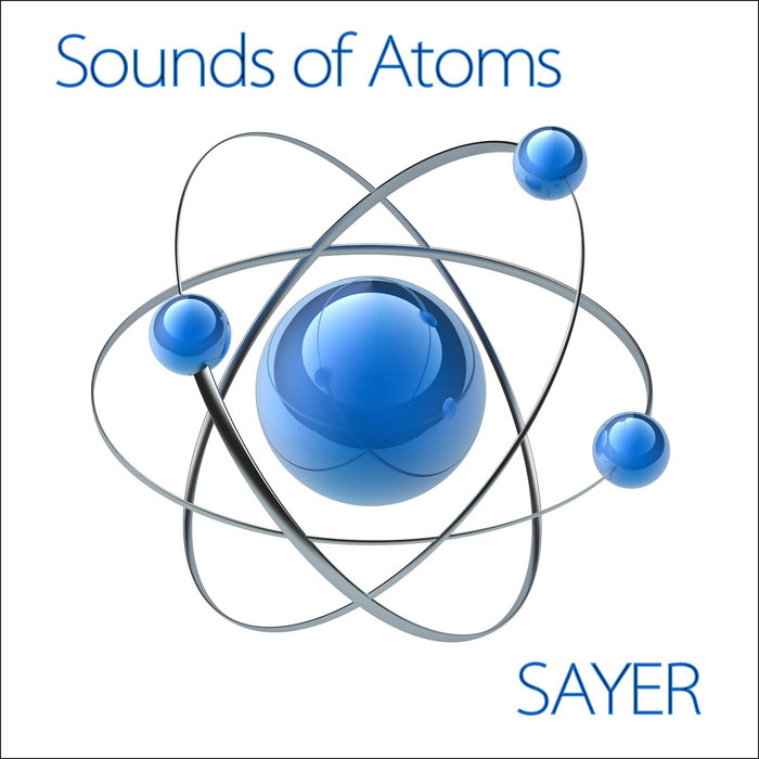 Sounds of Atoms | Sayer