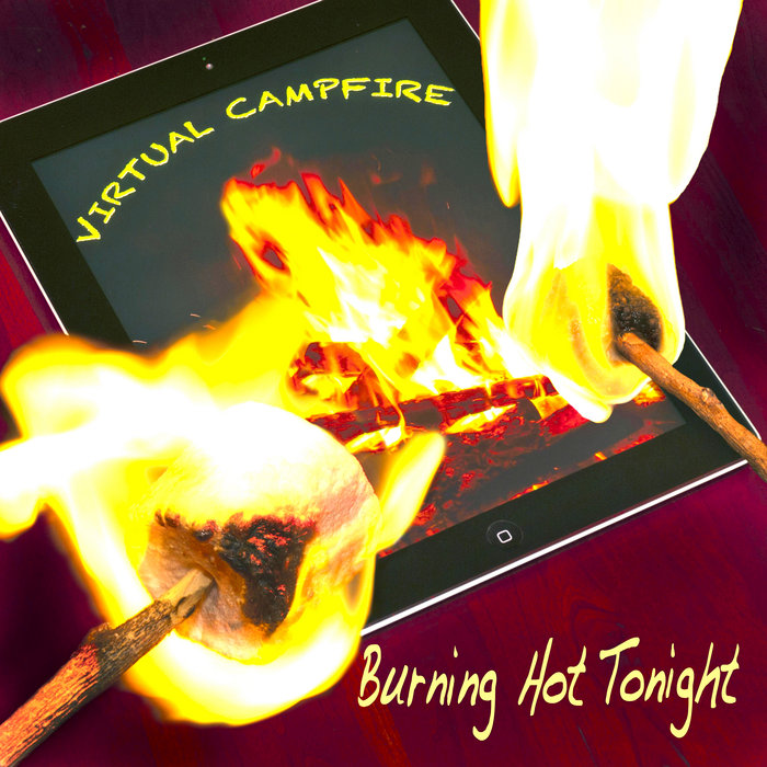 Burning Hot Tonight | Virtual Campfire