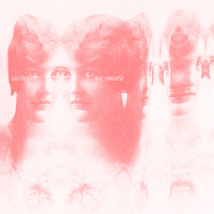 New Romantic | Austin Potter
