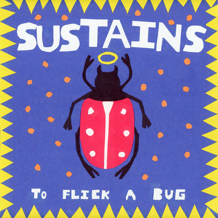 To Flick a Bug | Sustains