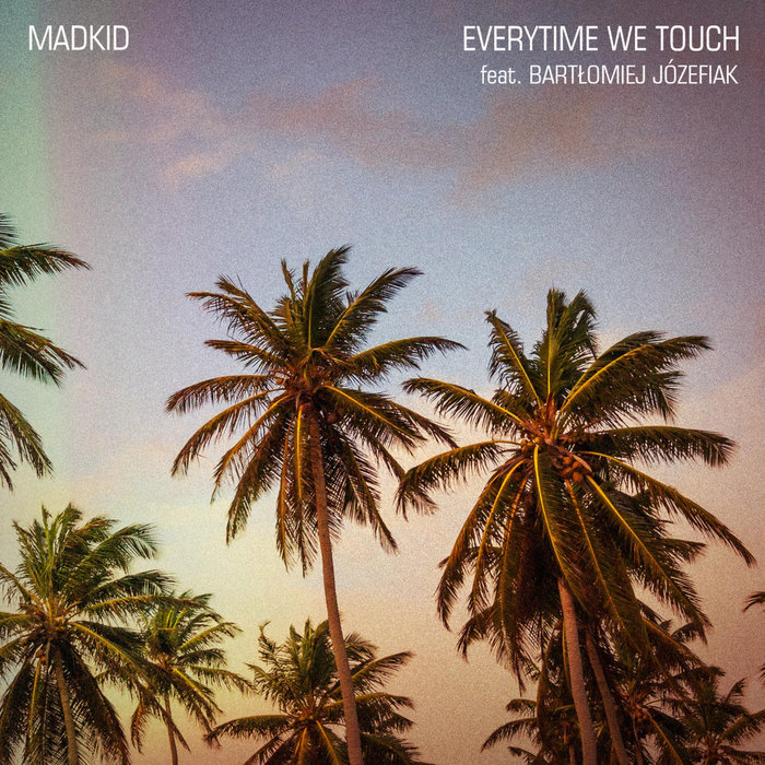 Everytime We Touch (feat. Bartłomiej Józefiak) | Madkid
