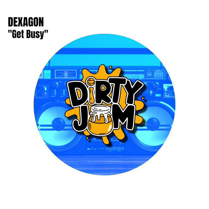 Get Busy | Dexagon | Dirty Jam