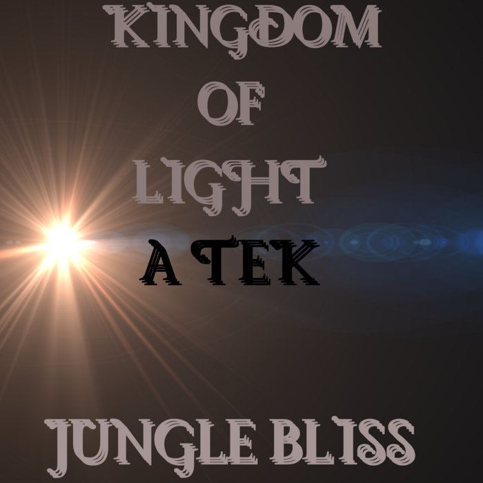 KINGDOM OF LIGHT EP | A TEK | DJ D-TOX