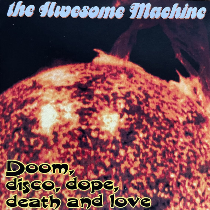 Demo Series Vol. 2 : THE AWESOME MACHINE - doom, disco, dope, death and ...