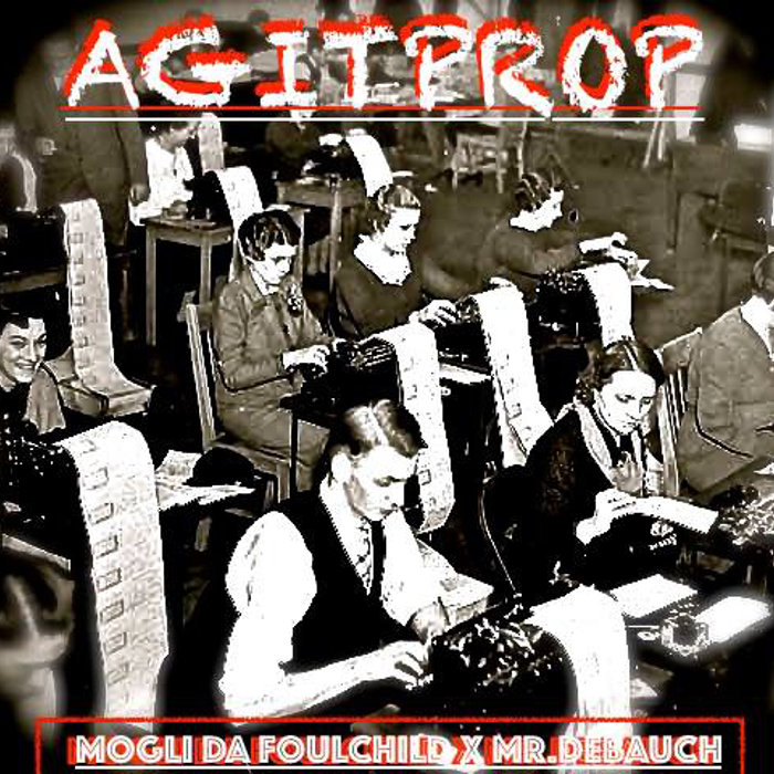Agitation Propaganda (AgitProp) | Mogli da Foulchild & Mr. Debauch | Mr ...