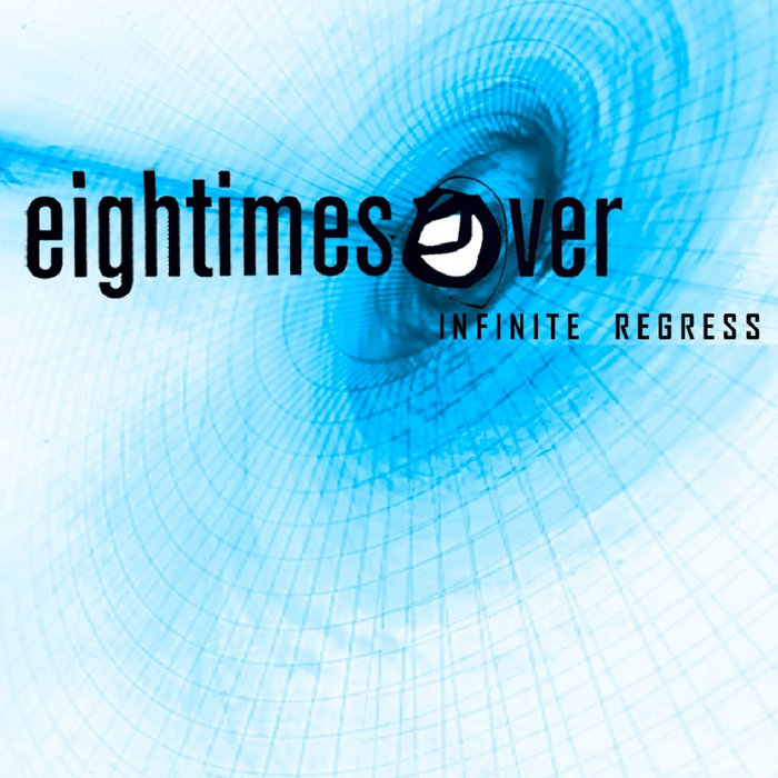 Infinite Regress | Eightimesover