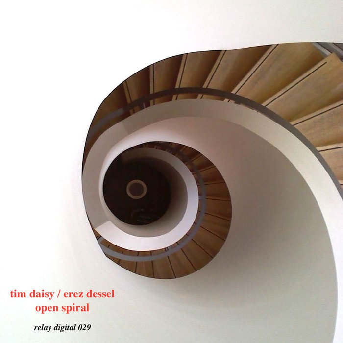 Open Spiral | Tim Daisy / Erez Dessel | Tim Daisy / Relay Recordings