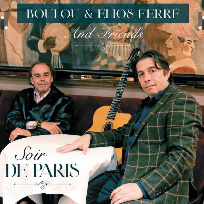 Boulou & Elios Ferré and Friends "Soir de Paris" | Boulou & Elios FERRÉ ...
