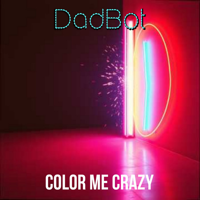 Color Me Crazy | DadBot