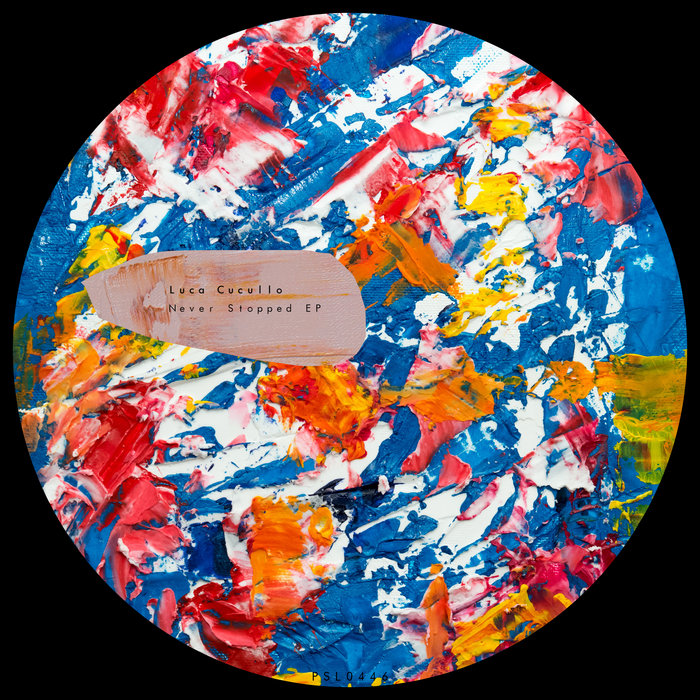 Never Sotpped EP | Luca Cucullo | Psicodelica