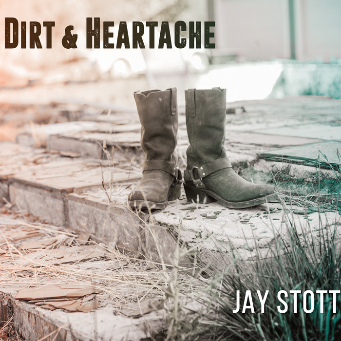 Dirt & Heartache | Jay Stott