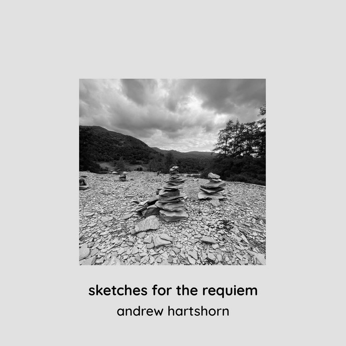 sketches for the requiem [ALBUM] | Andrew Hartshorn