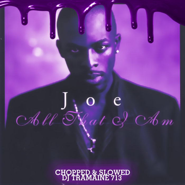 All That I Am (Chopped & Slowed) | DJ Tramaine713 x Joe | DJ Tramaine713