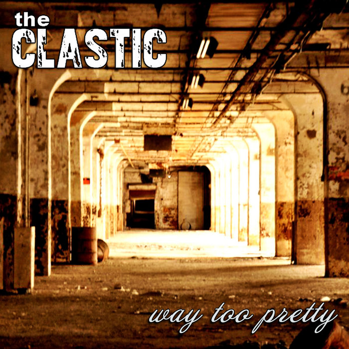 Way too Pretty | The Clastic