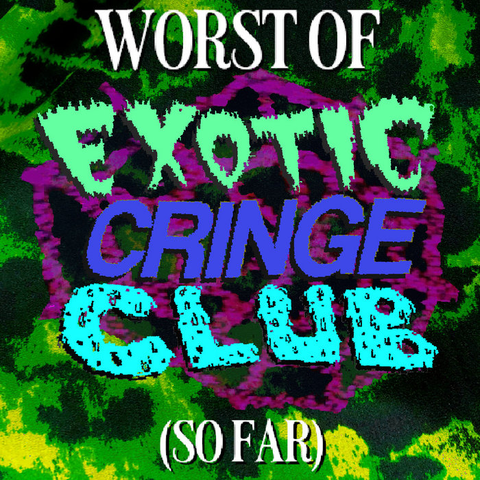 WORST OF (So Far) | Exotic Cringe Club