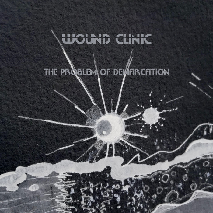 The Problem of Demarcation | Wound Clinic | Chop Records