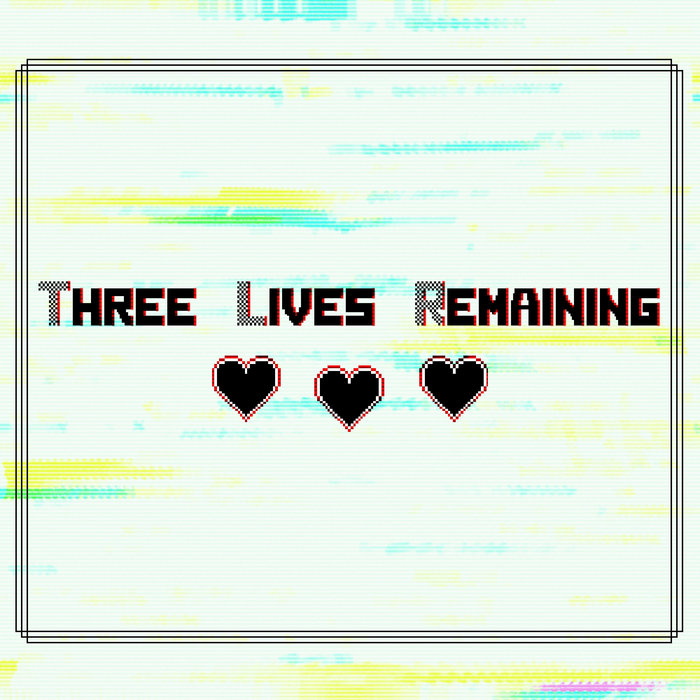 Three Lives Remaining | E1GHTH PLACE