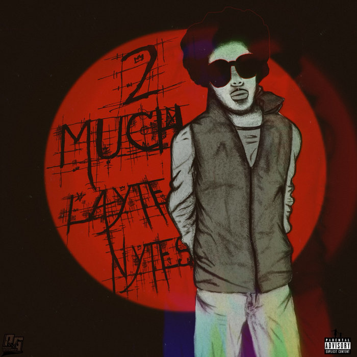 2 much | Layte Nytes