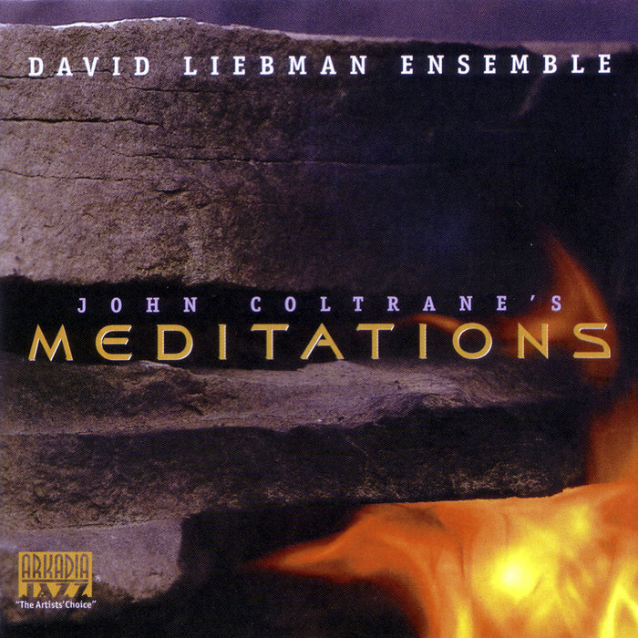 John Coltrane’s Meditations | Dave Liebman