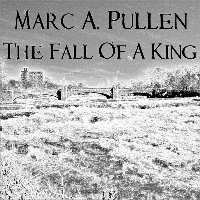 The Fall Of A King | Marc A. Pullen