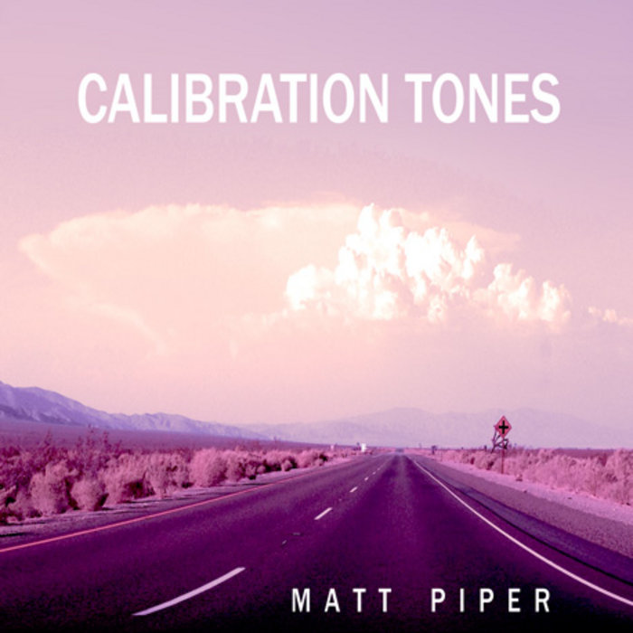 Calibration Tones | Matt Piper