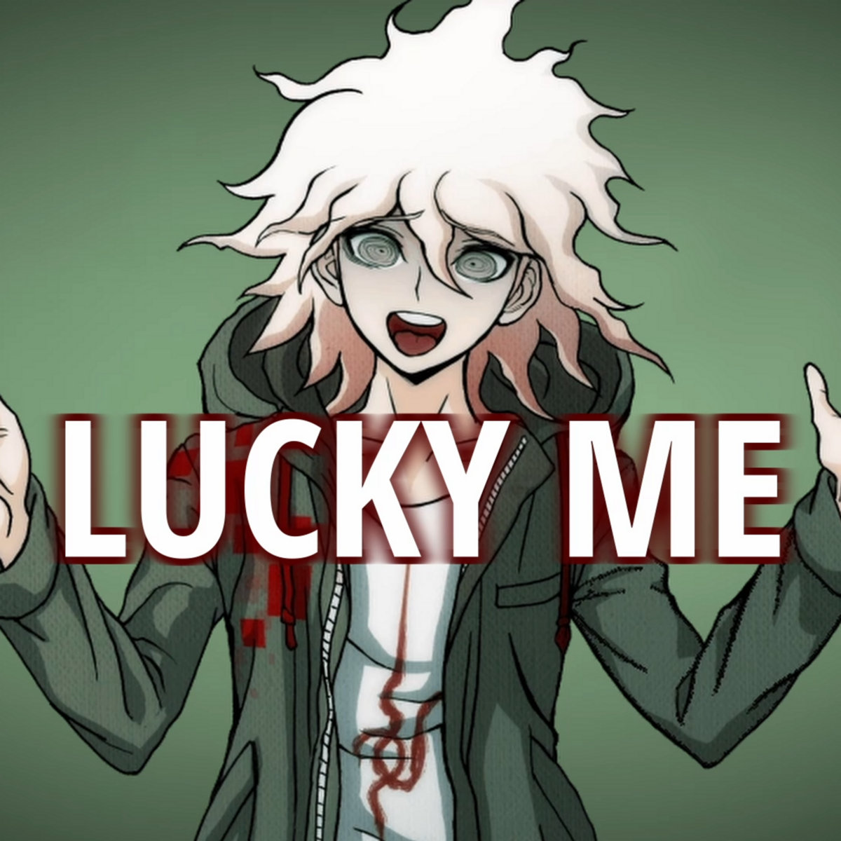Lucky Me (Nagito Komaeda fan song) | Mcki Robyns-P