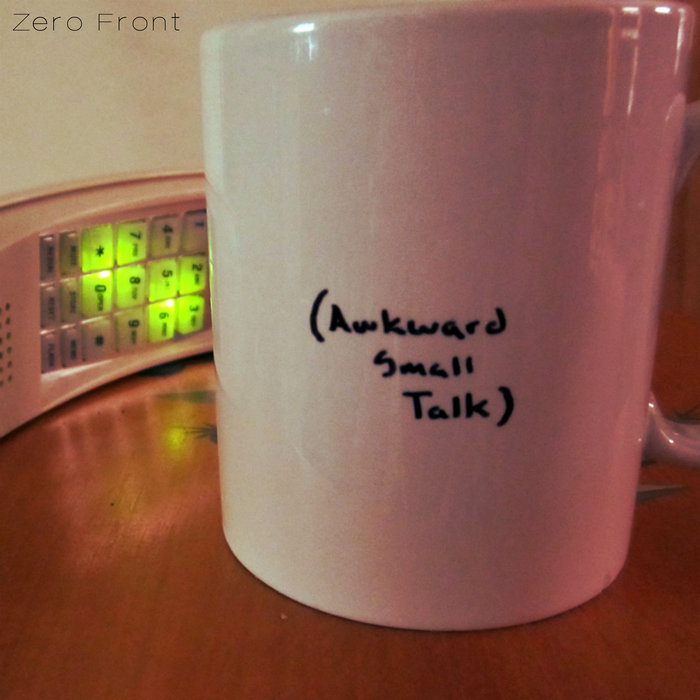 Awkward Small Talk | Zero Front