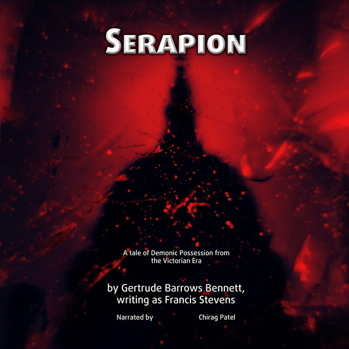 Serapion | Francis Stevens/ Gertrude Barrows Bennett; Chirag Patel ...