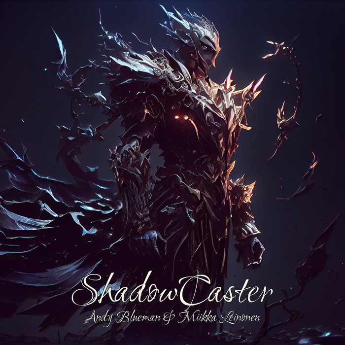 Shadowcaster | Andy Blueman & Miikka Leinonen | Andy Blueman