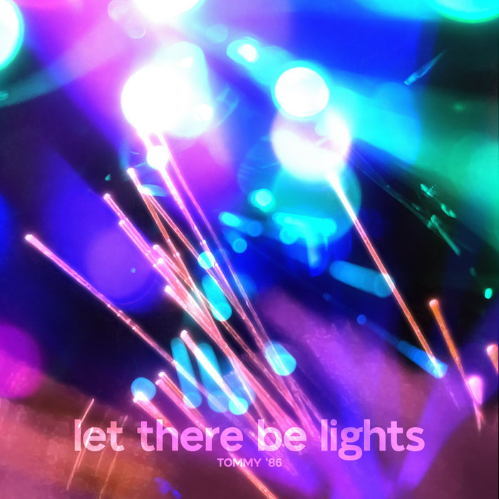 Let There Be Lights | TOMMY '86