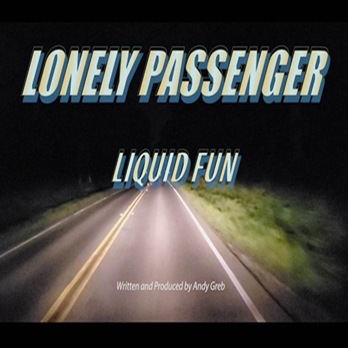 Lonely Passenger | Liquid Fun
