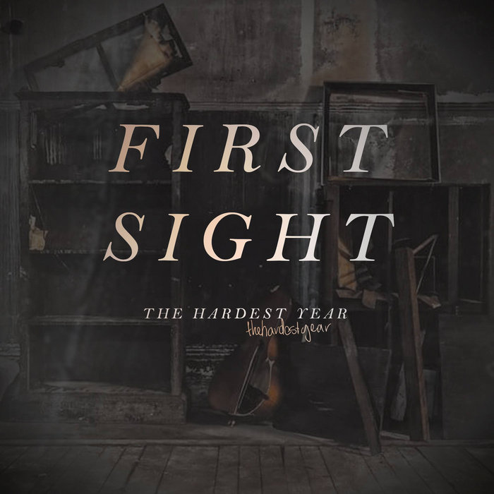 The Hardest Year | First Sight