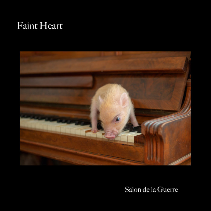 Faint Heart | Salon de la Guerre