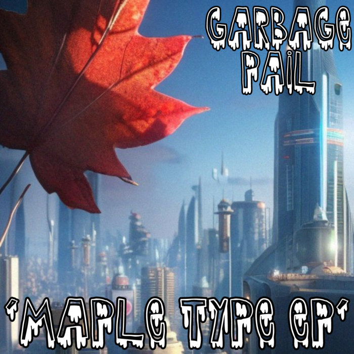 'maple type EP' | Garbage Pail