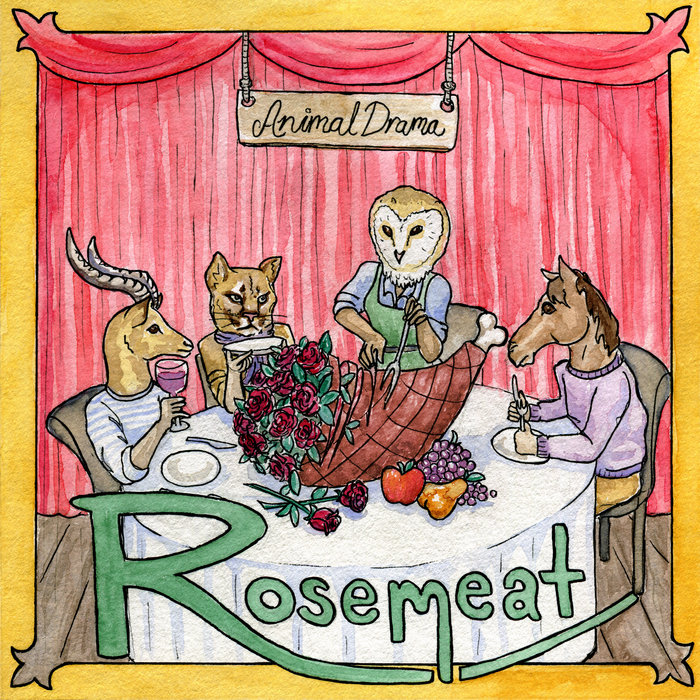 Animal Drama | Rosemeat