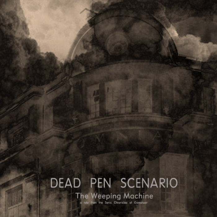 The Weeping Machine | DEAD PEN SCENARIO