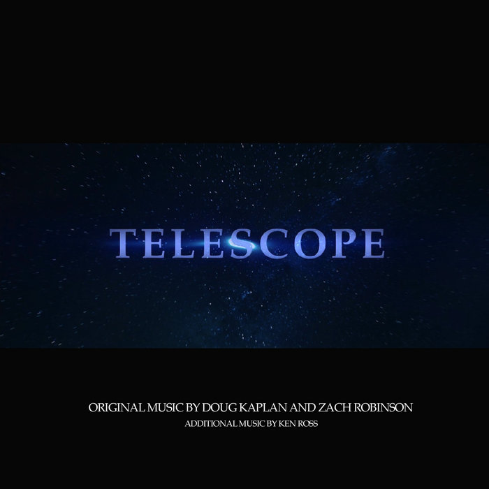 Telescope (Music from the Short Film) | Doug Kaplan and Zach Robinson ...
