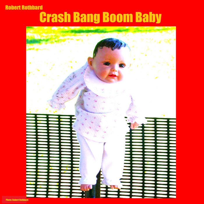 Crash Bang Boom Baby | Robert Rothbard