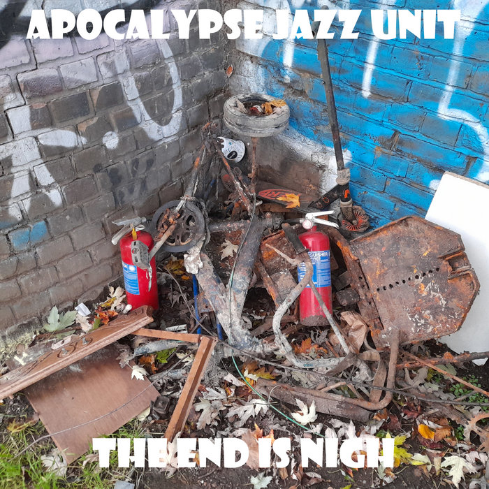 The End is Nigh: Live 2022 | Apocalypse Jazz Unit